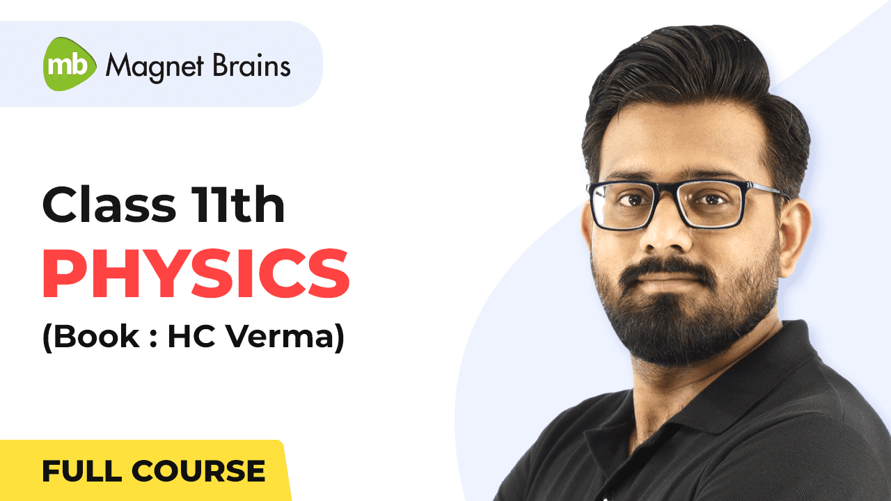 Class 11th Physics HC Verma Book – Full Video Course - Magnet Brains