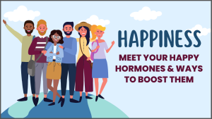 Happiness: Meet Your Happy Hormones and Ways to Boost Them