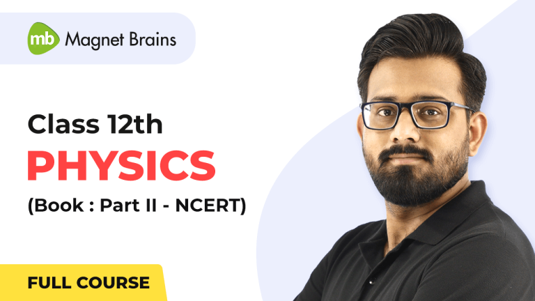 Class 12th Physics Part I Book (NCERT) – Full Video Course - Magnet Brains