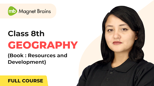 Class 8th Geography NCERT (Resources and Development) CBSE - Updated Course Class 8th Geography NCERT (Resources and Development) CBSE - Updated Course